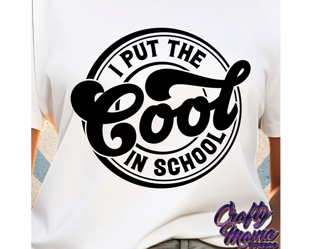 I Put the Cool in School Svg, School Teacher Svg Files, Cool Teacher ...