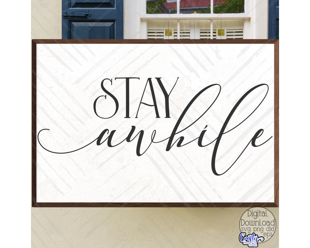 Stay Awhile Svg, Farmhouse Svg, Home Svg, Farmhouse Sign Svg, Cricut ...