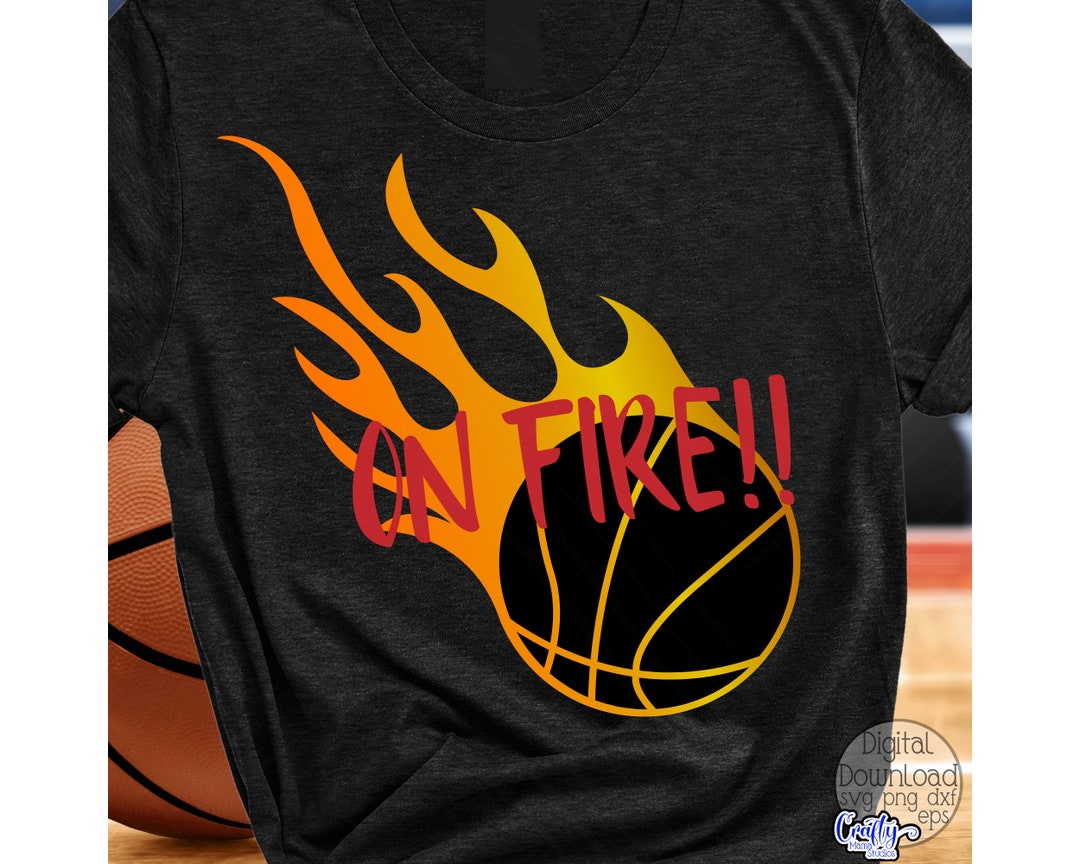 On Fire Basketball Svg, Basketball Fire Svg, Basketball Shirt Svg ...