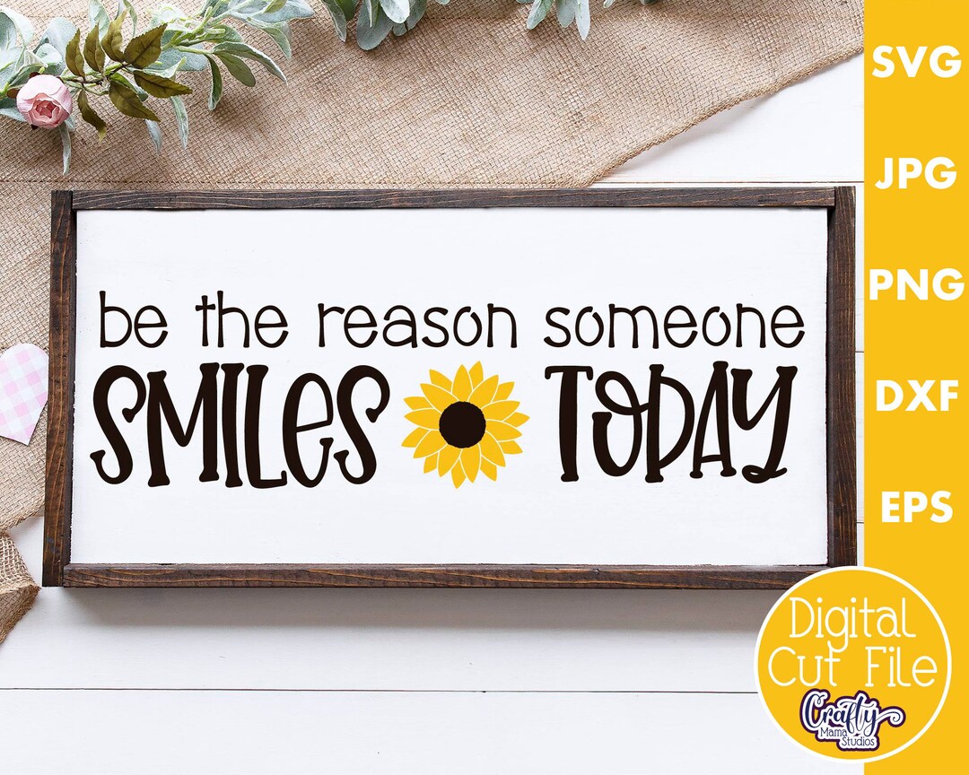 Be the Reason Someone Smiles Today Svg Sunflower Svg - Etsy