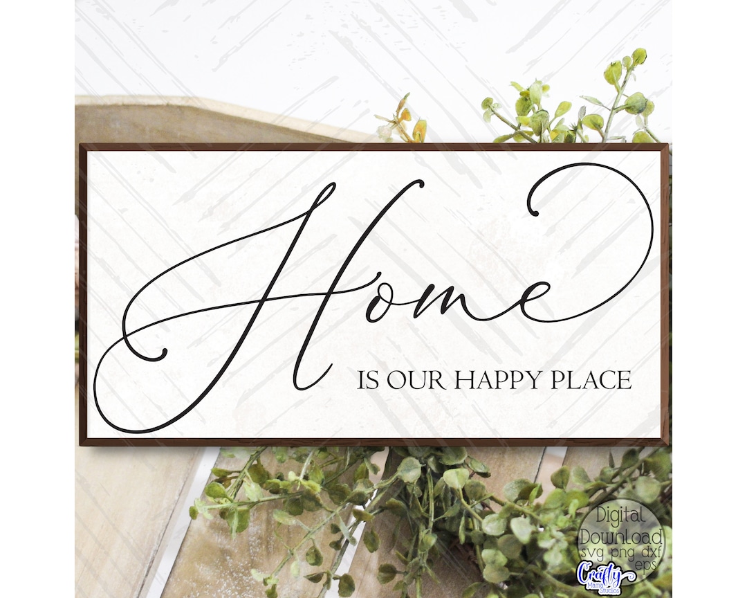 Home is Our Happy Place Svg, Farmhouse Svg, Home Svg, Inspirational Svg ...