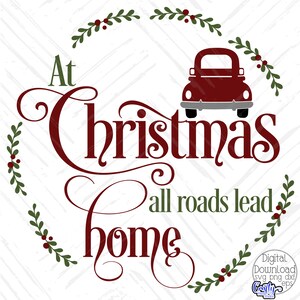 At Christmas All Roads Lead Home Svg, Christmas Svg, Christmas Sign Svg ...