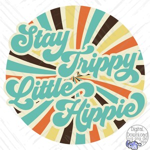 Stay Trippy Little Hippie Svg, Retro Svg, Svg Files for Cricut, Cricut ...