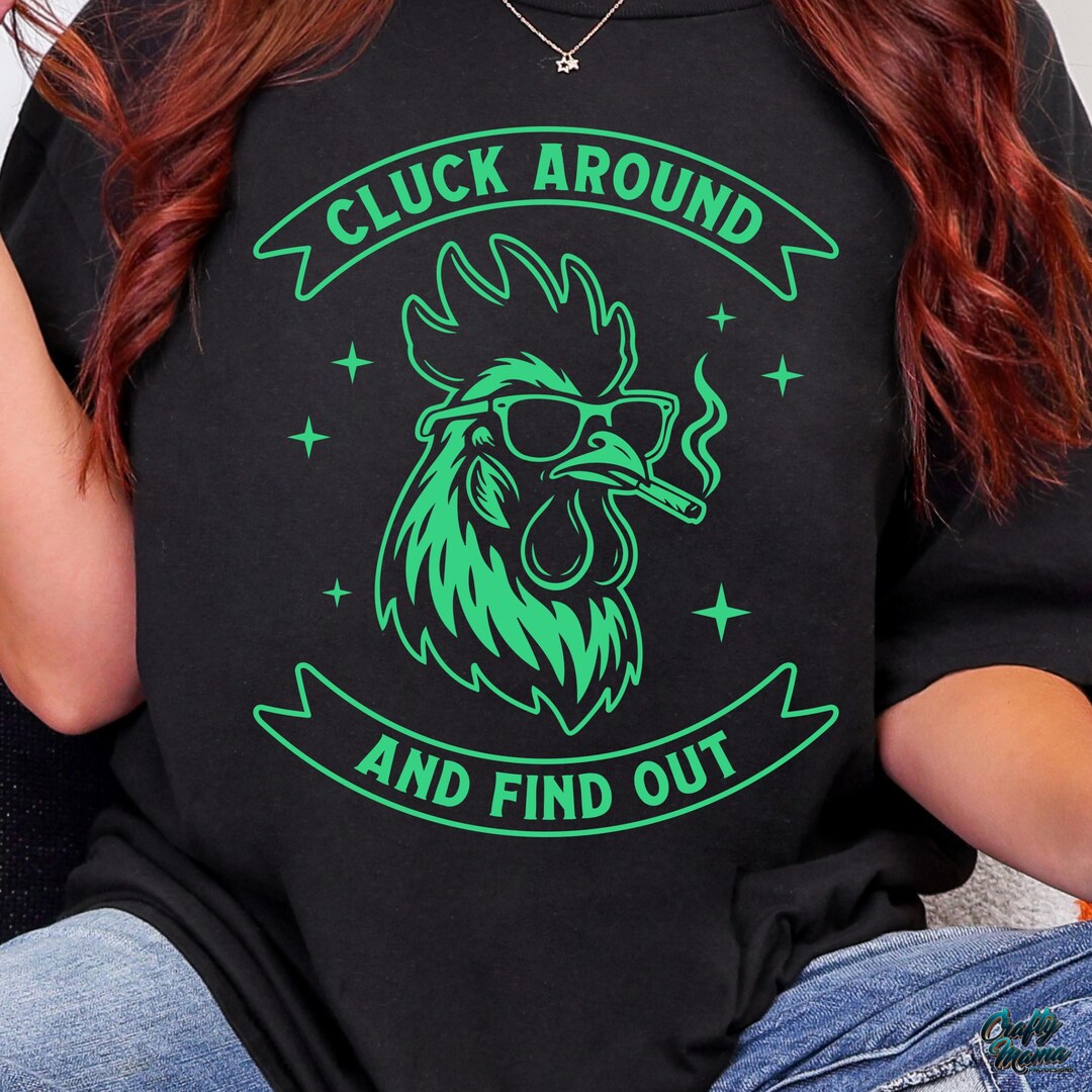 Cluck Around and Find Out, Funny SVG, PNG, Funny Chicken Svg File for ...