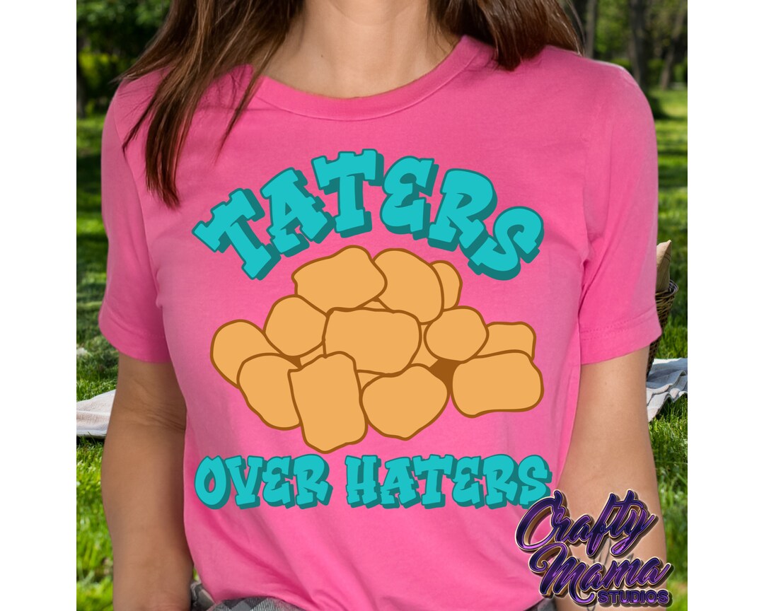 Taters Over Haters SVG, PNG, Funny Svg Files, Funny Quote Svg, Funny ...
