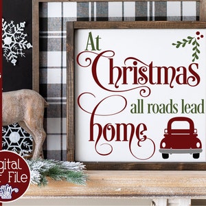 At Christmas All Roads Lead Home Svg, Farmhouse Christmas Svg Files ...