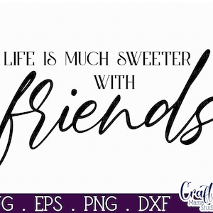 Life is Much Sweeter With Friends Svg Best Friend Svg - Etsy