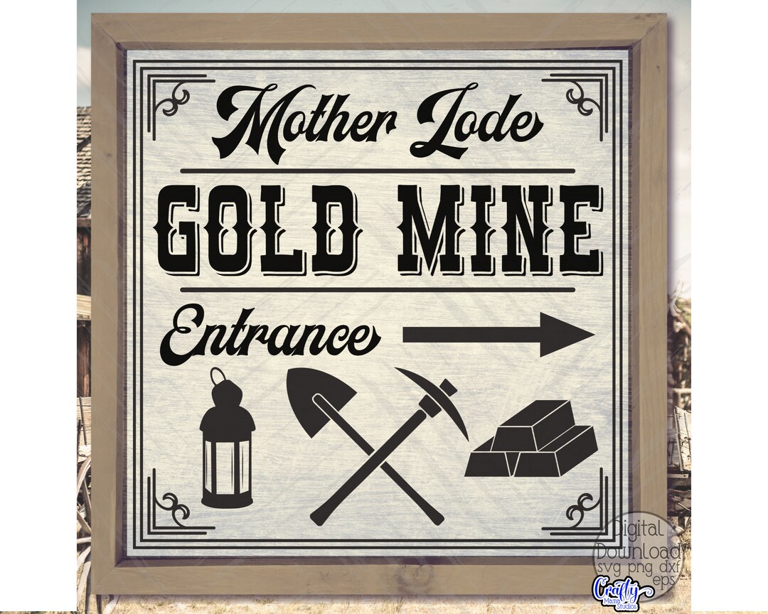 Vintage Gold Mine Sign Svg, Vintage Gold Mine Svg, Mother Lode Svg ...
