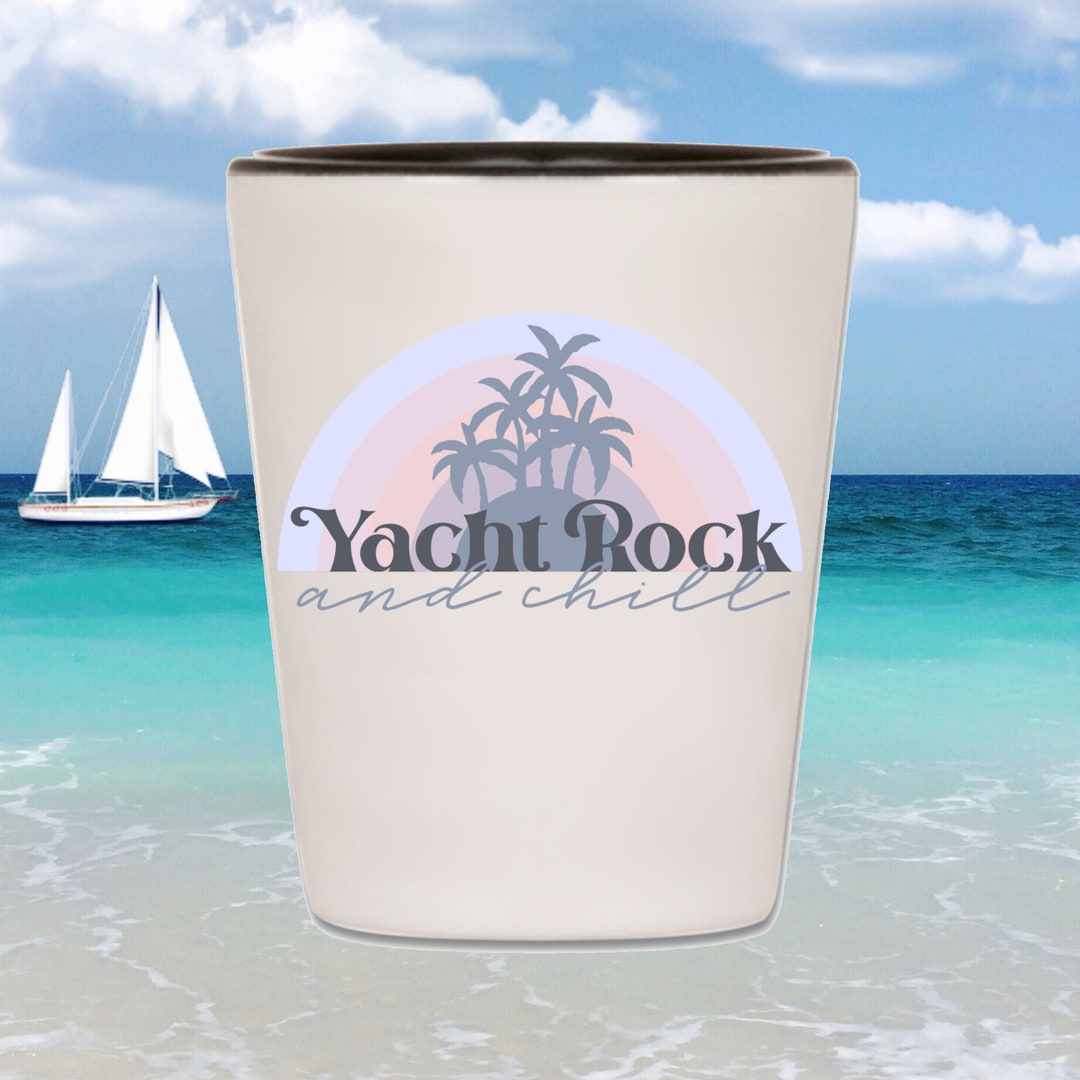Yacht Rock Shot Glass, Yacht Rock Cup, Yacht Rock Party, Yacht Rock ...