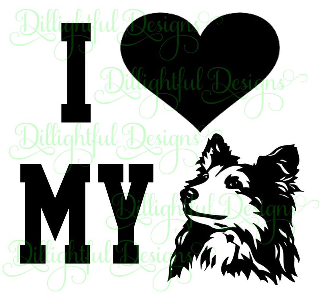 DOWNLOAD - Sheltie Digital Decal, Text "i Love My Sheltie" - Decal ...