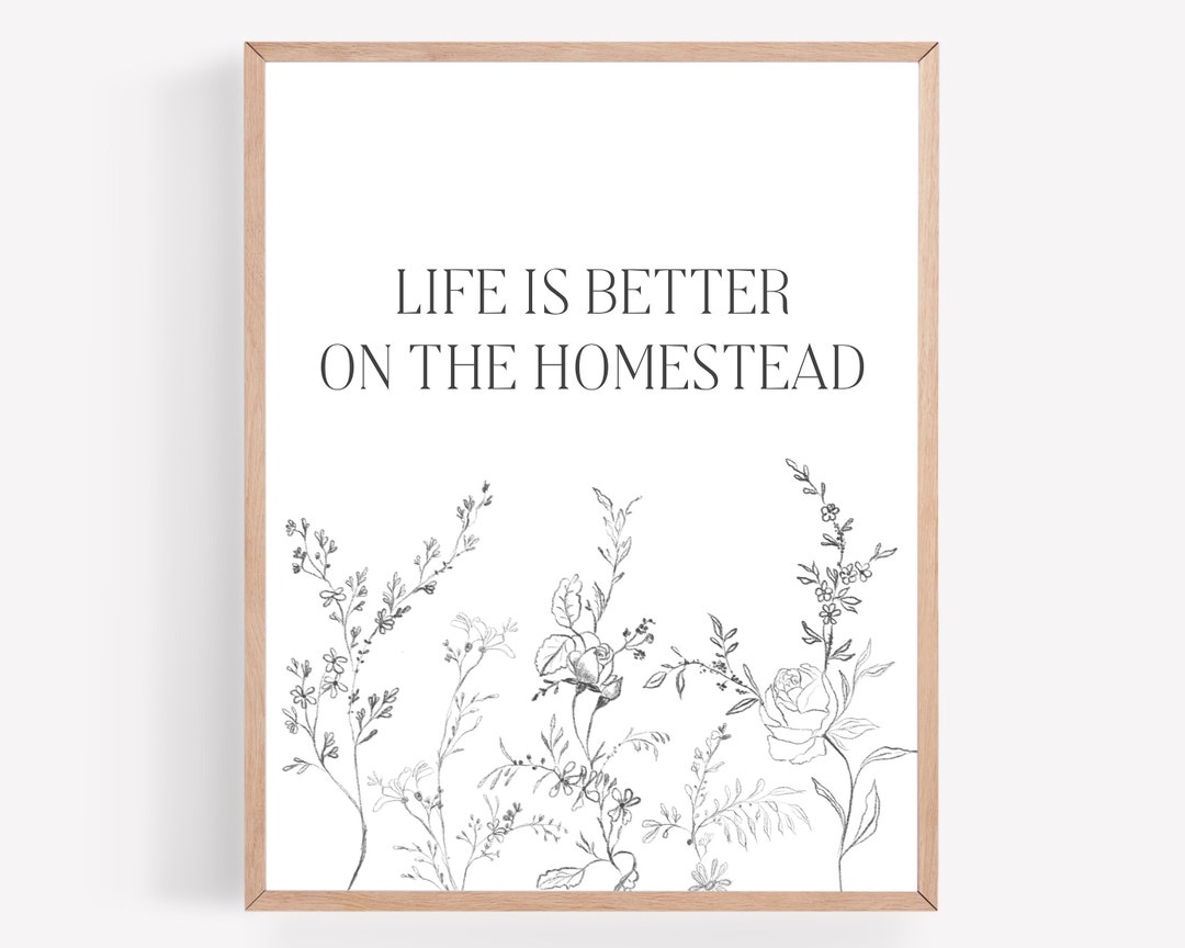 Life is Better on the Homestead Printable, Homestead Wall Art ...