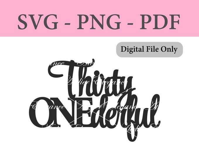 Thirty Onederful File, SVG, PNG, PDF, Cut File, 31st Birthday Svg ...