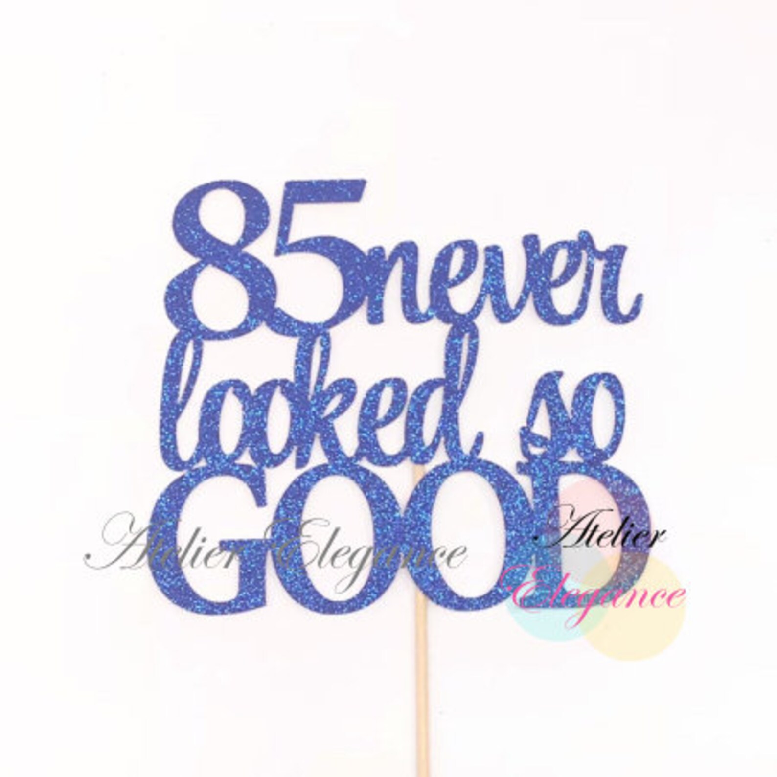 85th Birthday Cake Topper, 85 Never Looked so Good Cake Topper, 85th ...