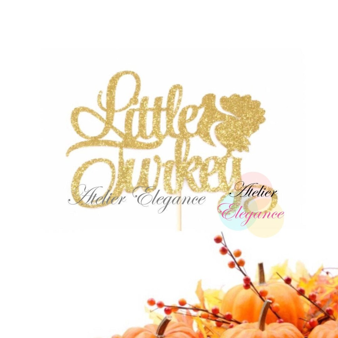 Little Turkey Cake Topper, Little Turkey Baby Shower Cake Topper, Fall ...