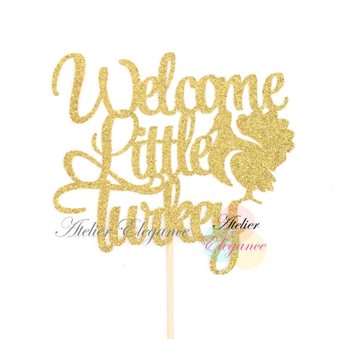 Welcome Little Turkey Cake Topper, Little Turkey Baby Shower Cake ...