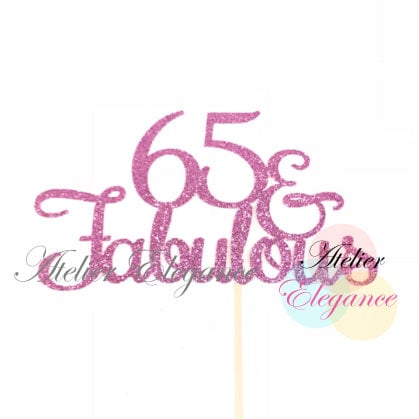 65 and Fabulous Cake Topper 65th Birthday Cake Topper 65th - Etsy