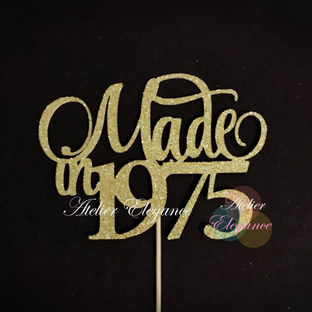 Made in 1975 Cake Topper, Birthday Cake Topper, Birth Year Cake Topper ...