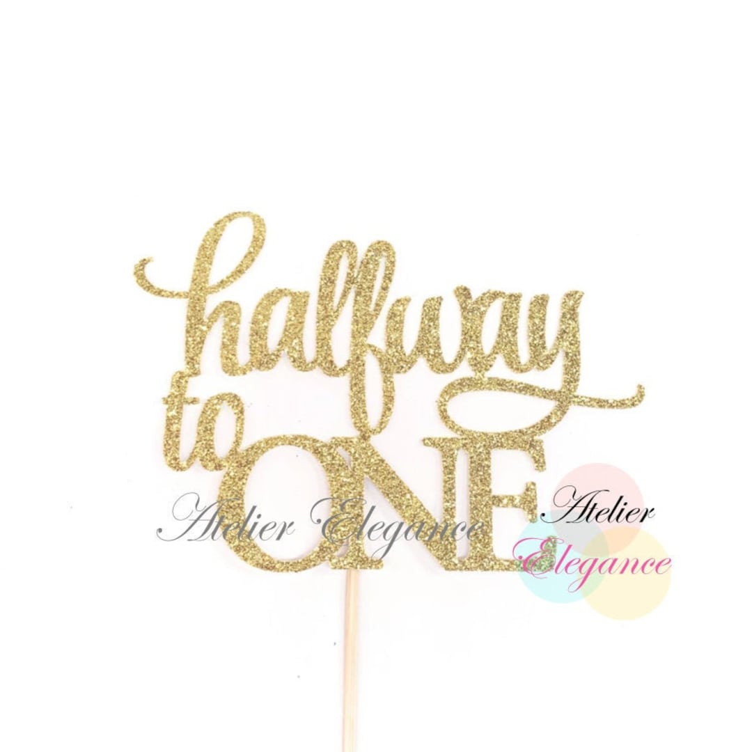 Halfway to One Cake Topper, Half Cake Topper, Happy 1/2 Birthday Cake ...