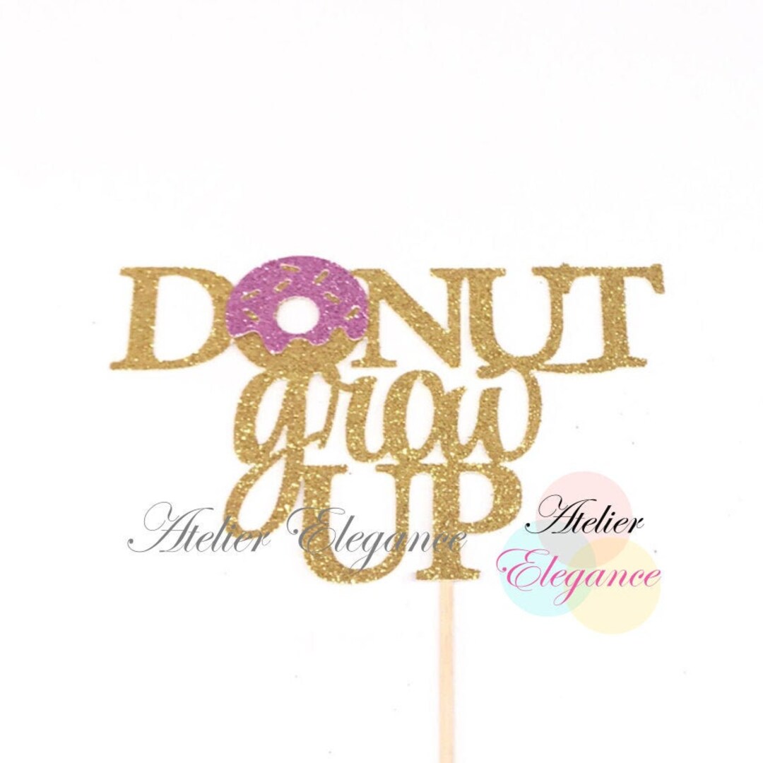 Donut Grow up Cake Topper, Donut Cake Topper, 1st Birthday Cake Topper ...
