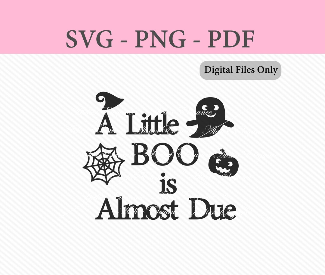 A Little Boo is Almost Due File, SVG, PNG, PDF, Cut File, Instant ...