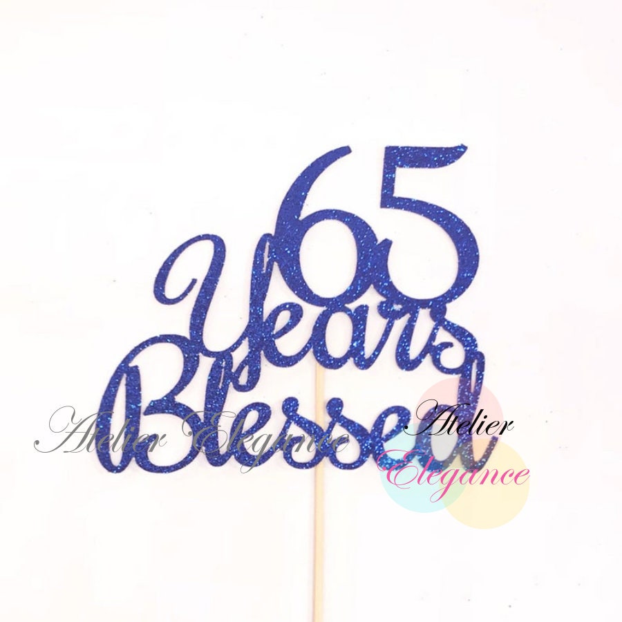 65 Years Blessed Cake Topper, 65 Cake Topper, 65th Anniversary Cake ...