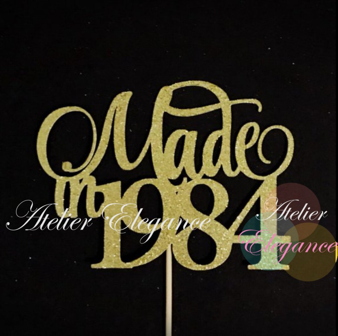 Made in 1984 Cake Topper, Birthday Cake Topper, Birth Year Cake Topper ...