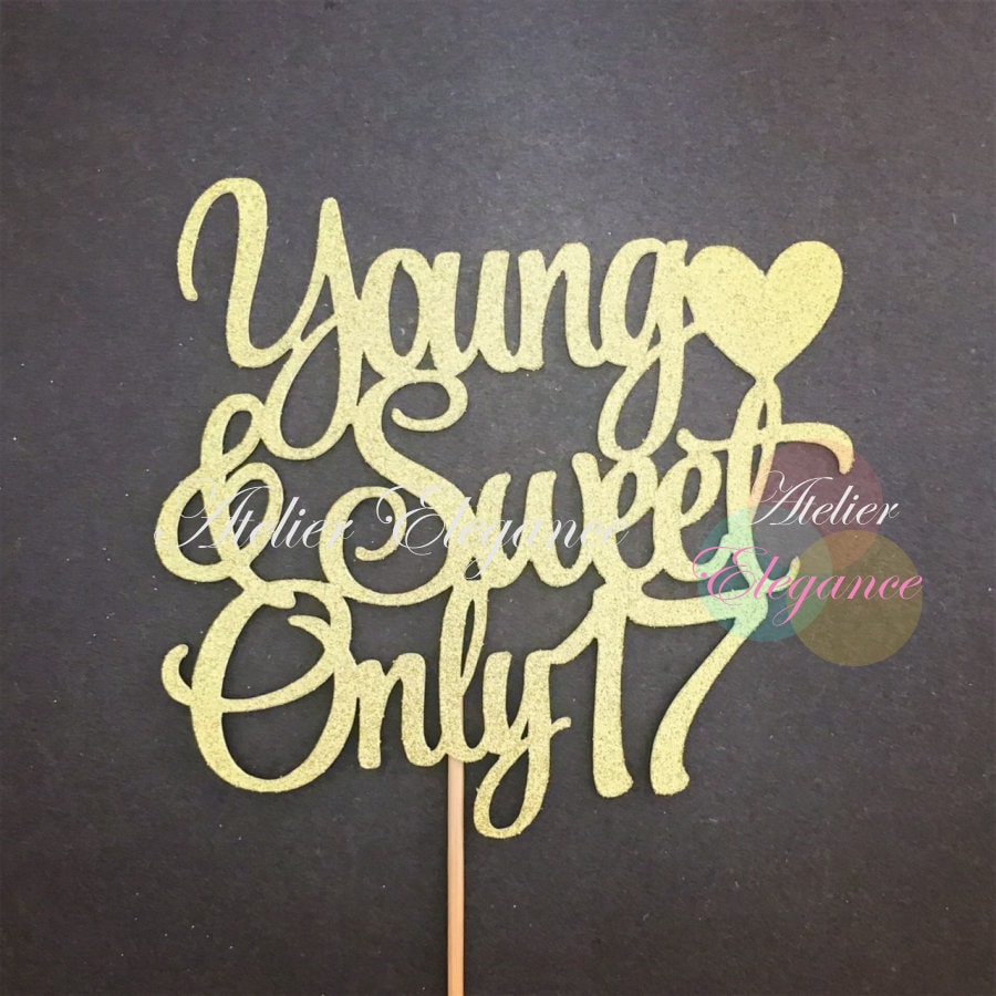 Young and Sweet Only 17 Cake Topper Sweet 17 Cake Topper - Etsy