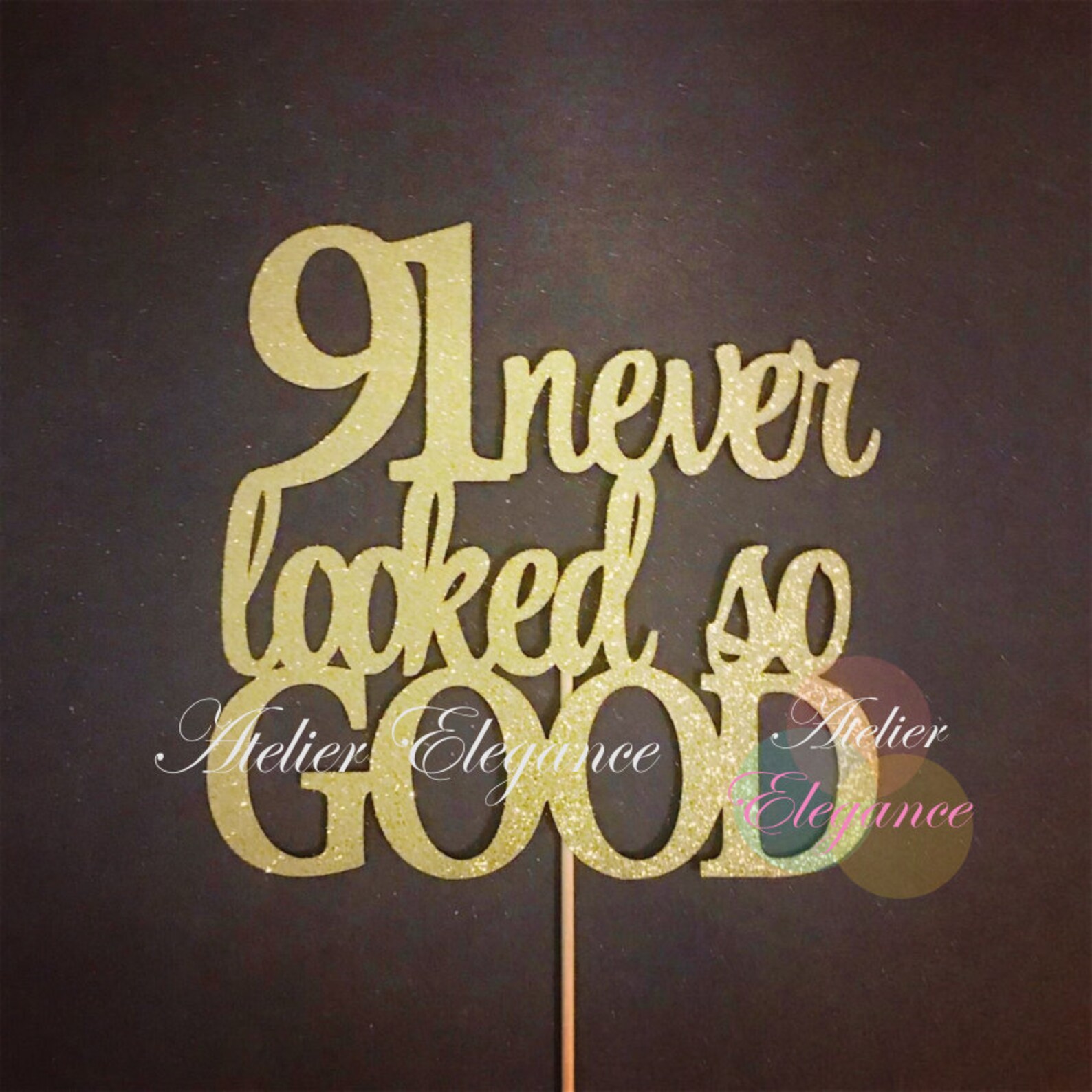 91st Birthday Cake Topper 91 Never Looked so Good Cake - Etsy