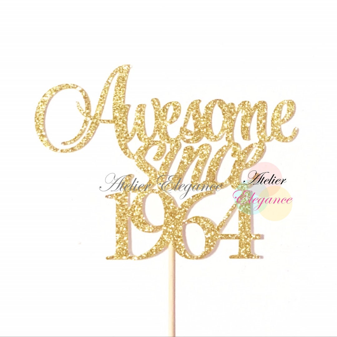 Awesome Since 1964 Cake Topper, Birth Year Cake Topper, 61 Cake Topper ...