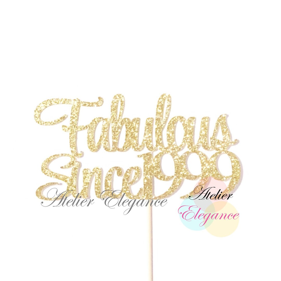 Fabulous Since 1999 Cake Topper, Birth Year Cake Topper, 26th Birthday ...