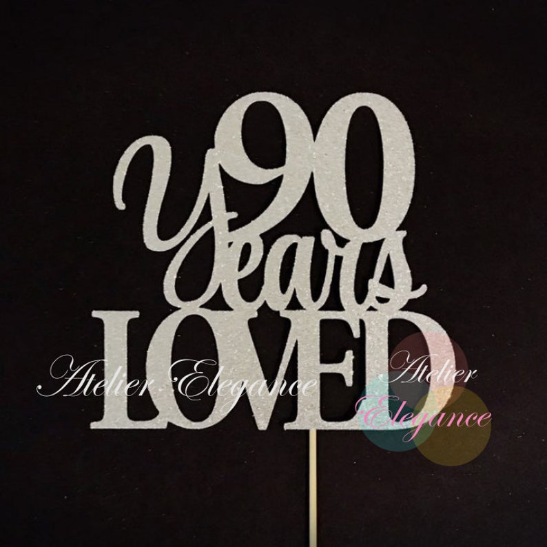 90 Years Loved Cake Topper 90 Cake Topper 90th Anniversary | Etsy