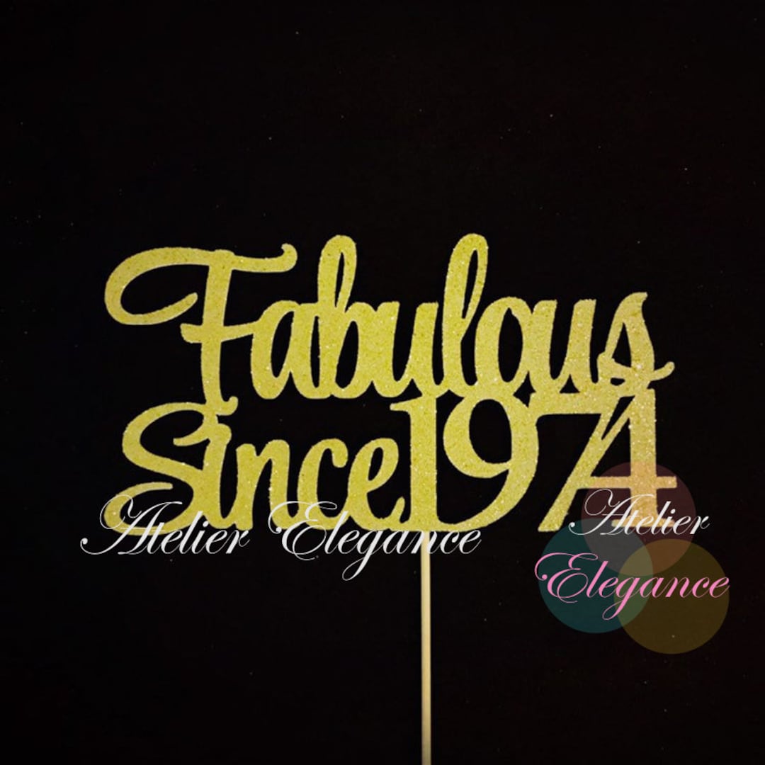 Fabulous Since 1974 Cake Topper, 51st Birthday Topper, Birth Year Cake ...