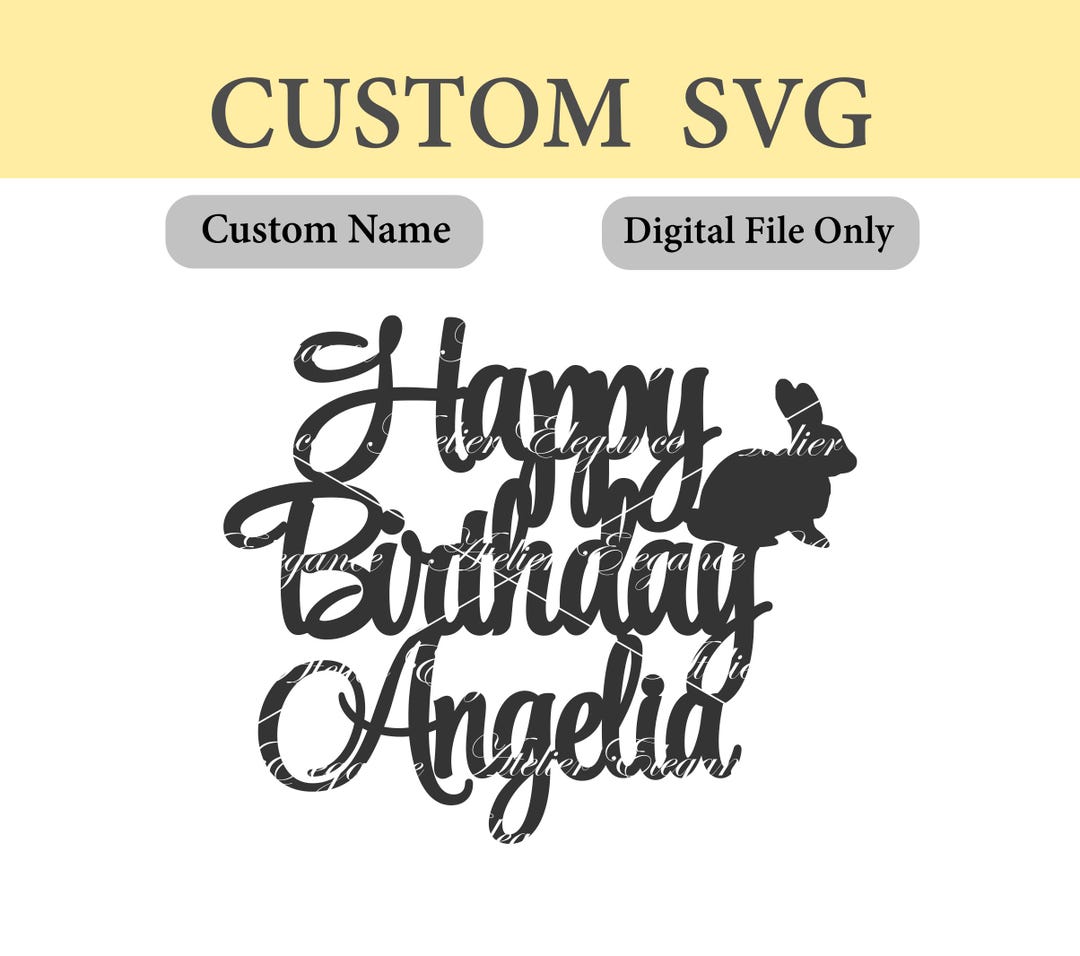 Any Name, Happy Birthday File, Bunny, SVG, Cut File, Happy Birthday SVG ...