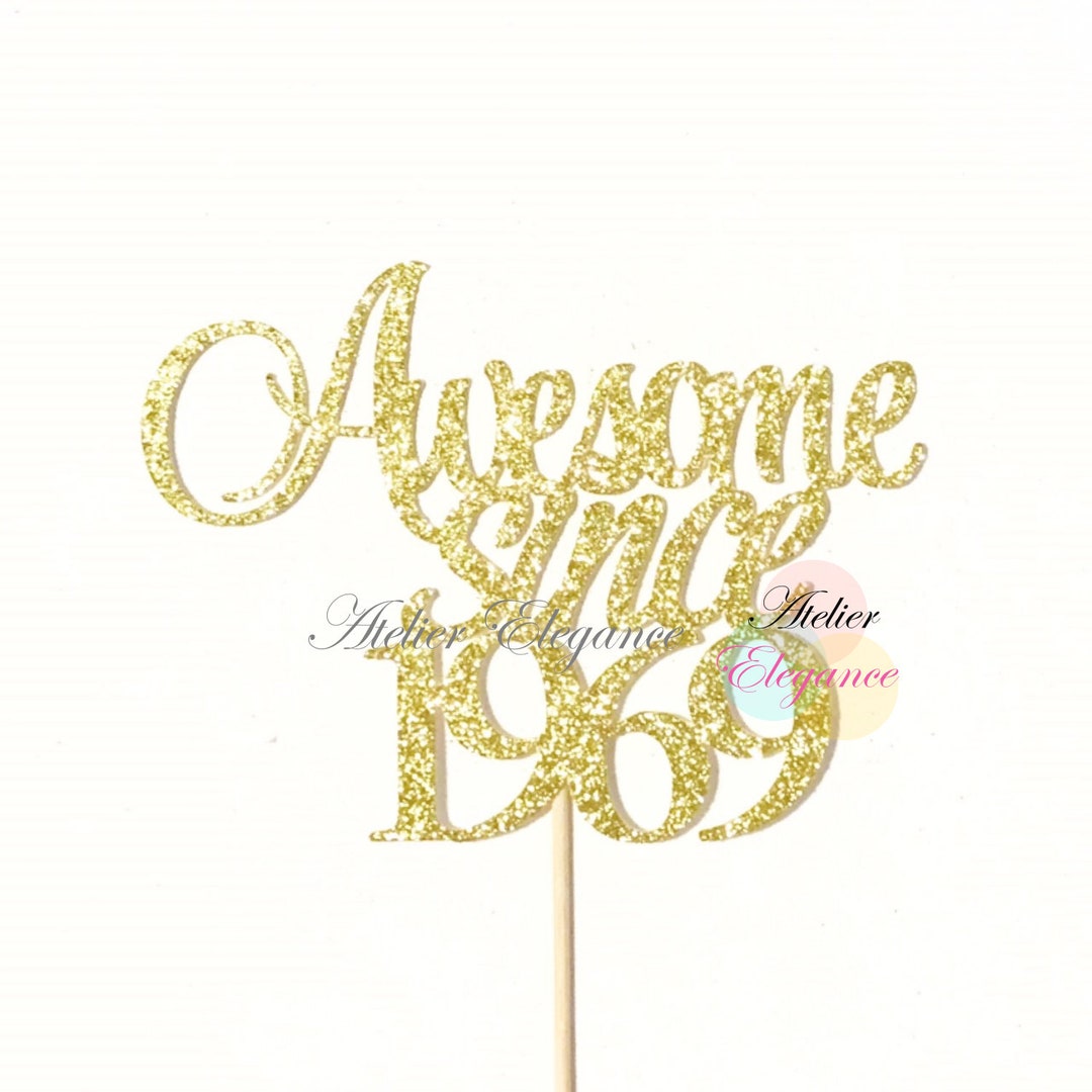 Awesome Since 1969 Cake Topper, Birth Year Cake Topper, 57th Birthday ...