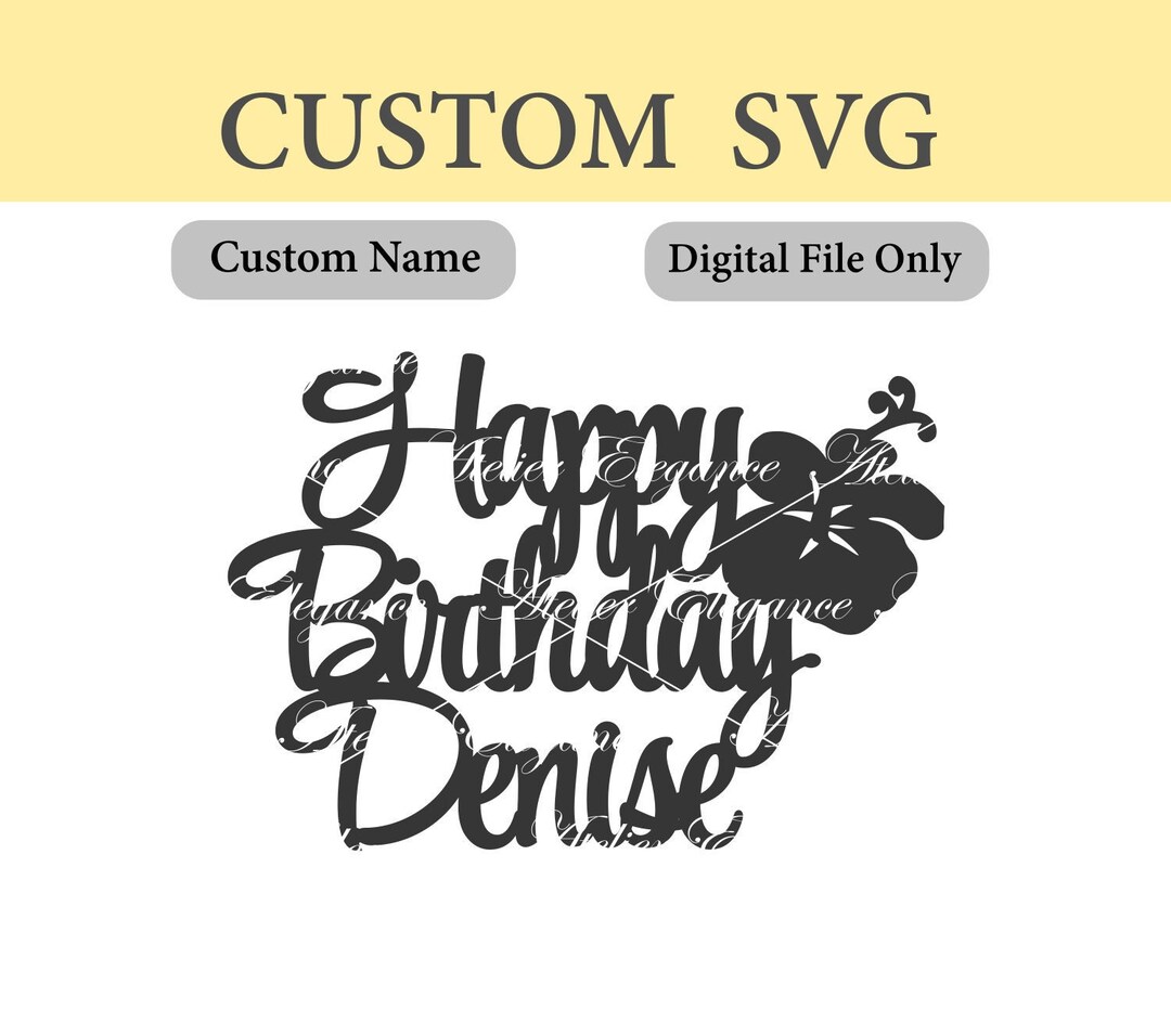 Any Name, Happy Birthday File, Hibiscus, SVG, Cut File, Happy Birthday ...