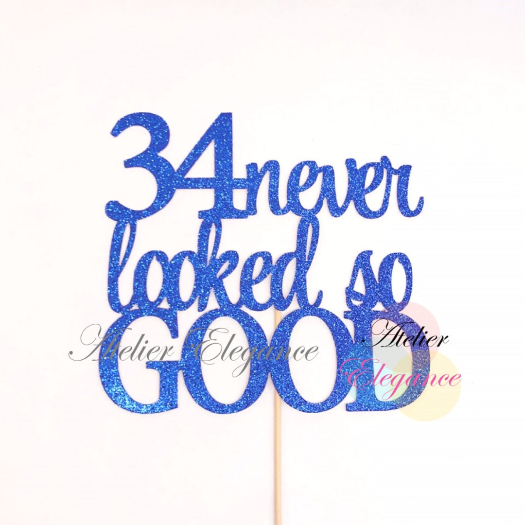 34th Birthday Cake Topper, 34 Never Looked so Good Cake Topper, 34th ...