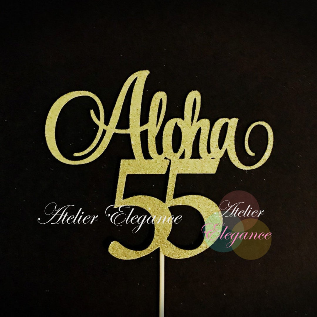 Aloha 55 Topper, Hello 55 Cake Topper, Tropical 55th Birthday Cake ...