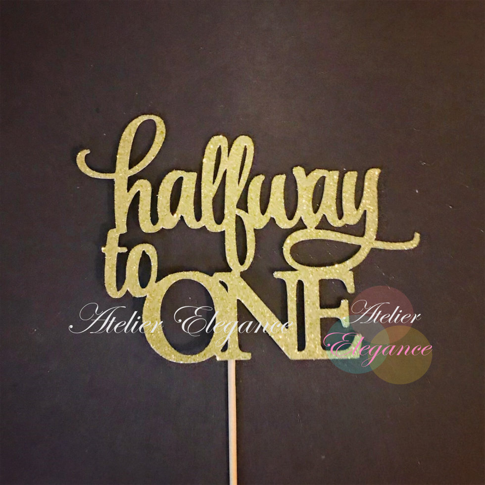 Halfway to One Cake Topper, Half Cake Topper, Happy 1/2 Birthday Cake ...