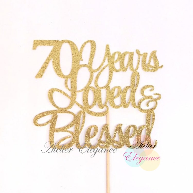 70 Years Loved & Blessed Cake Topper, 70th Anniversary Cake Topper ...