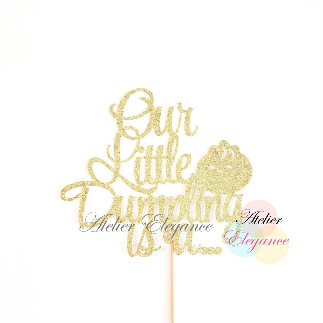 Our Little Dumpling is a Cake Topper, Little Dumpling Baby Shower ...