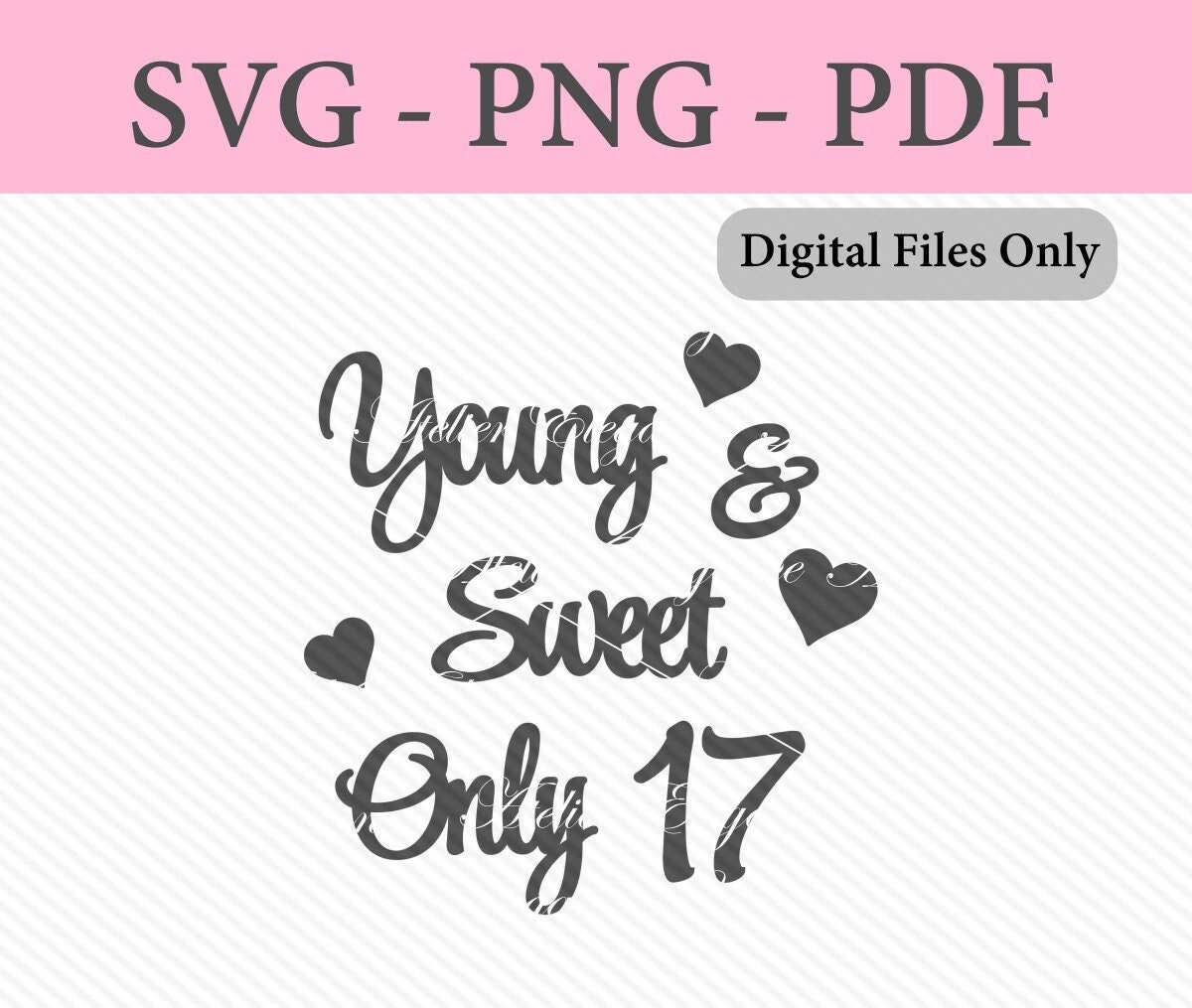 Young and Sweet Only 17 File, SVG, PNG, PDF, Cut File, Instant Download ...