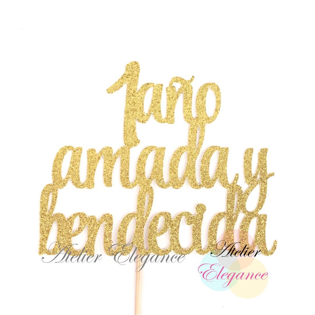 1 Ano Amada Y Bendecida Cake Topper, 1 Year Loved & Blessed Cake Topper ...