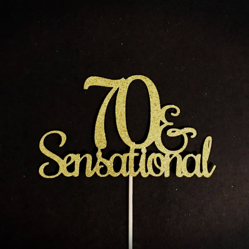 70 and Sensational Cake Topper Birthday Cake Topper 70th | Etsy