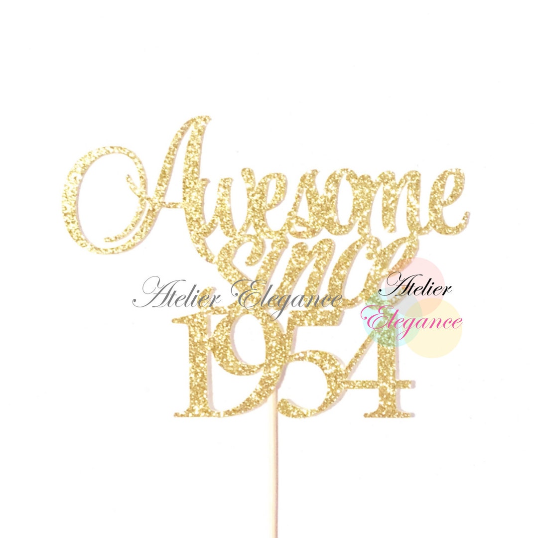 Awesome Since 1954 Cake Topper, Birth Year Cake Topper, 71 Cake Topper ...