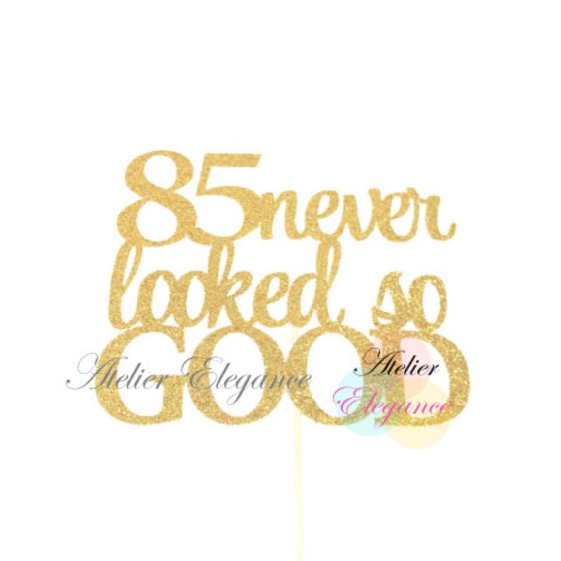 85th Birthday Cake Topper, 85 Never Looked so Good Cake Topper, 85th ...