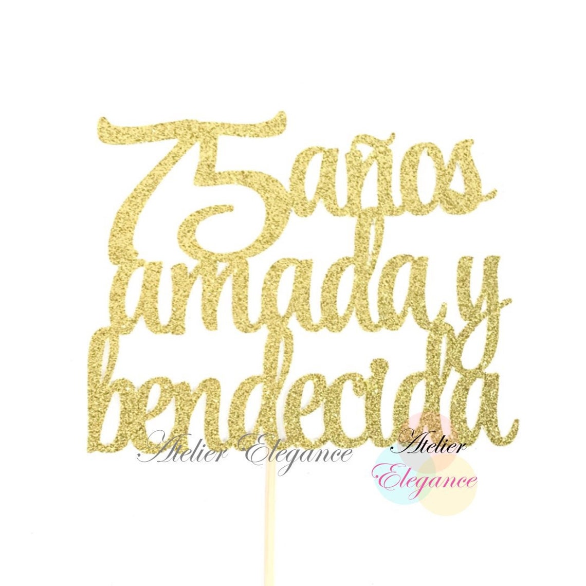 75 Anos Amada Y Bendecida Cake Topper, 75 Years Loved & Blessed Cake ...