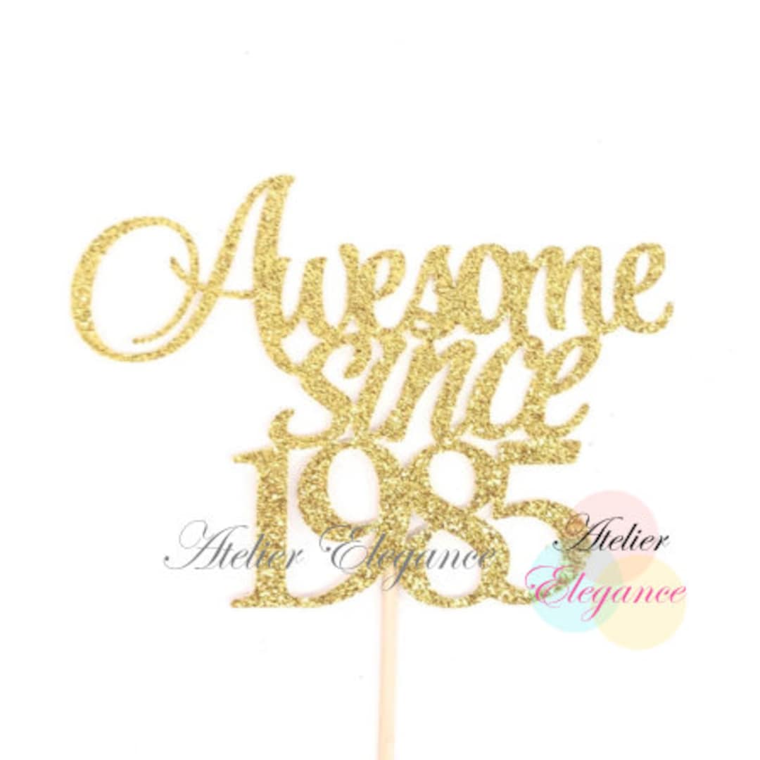 Awesome Since 1985 Cake Topper, Birth Year Cake Topper, 41st Birthday ...