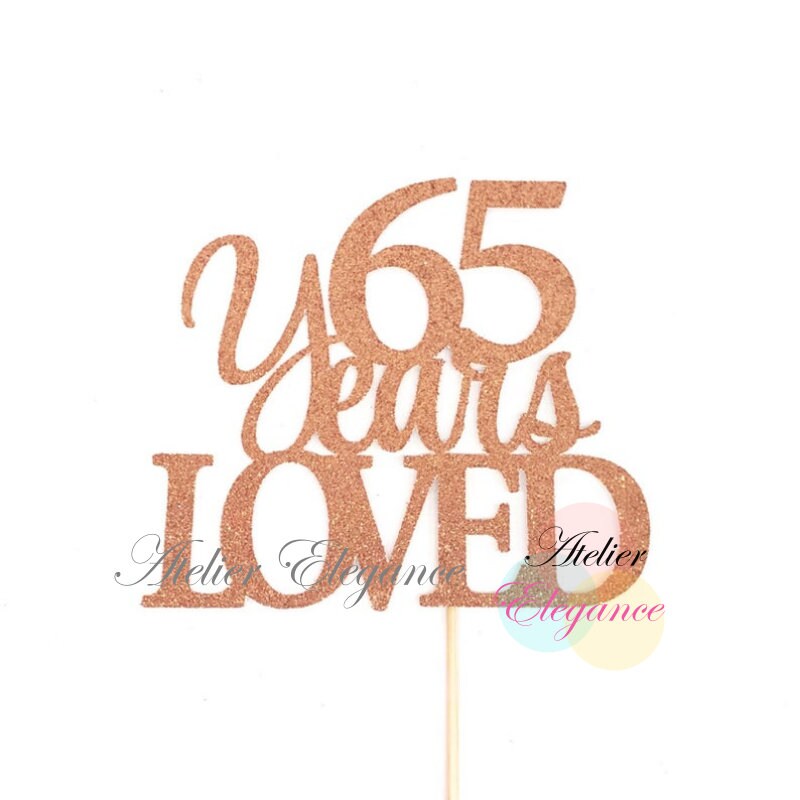 65 Years Loved Cake Topper 65 Cake Topper 65th Anniversary - Etsy