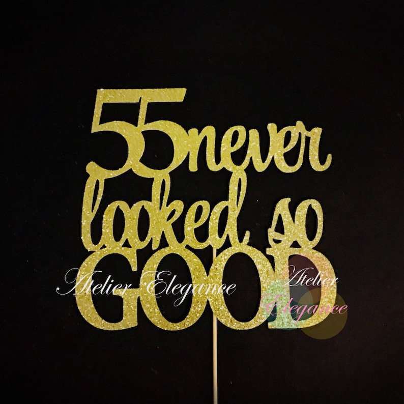 55th Birthday Cake Topper, 55 Never Looked so Good Cake Topper, 55th ...