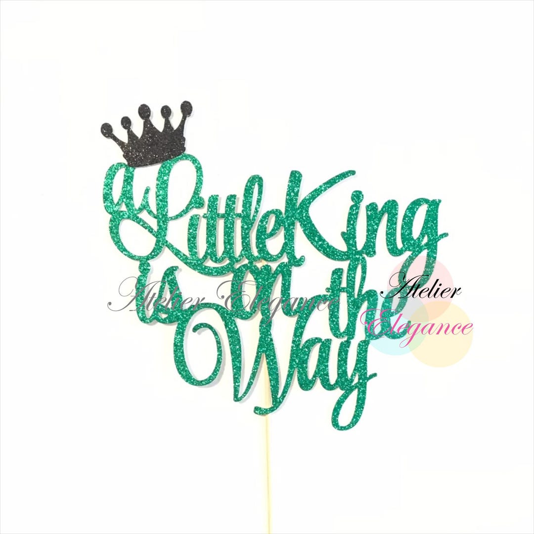 A Little King is on the Way Cake Topper, King Baby Shower Cake Topper ...